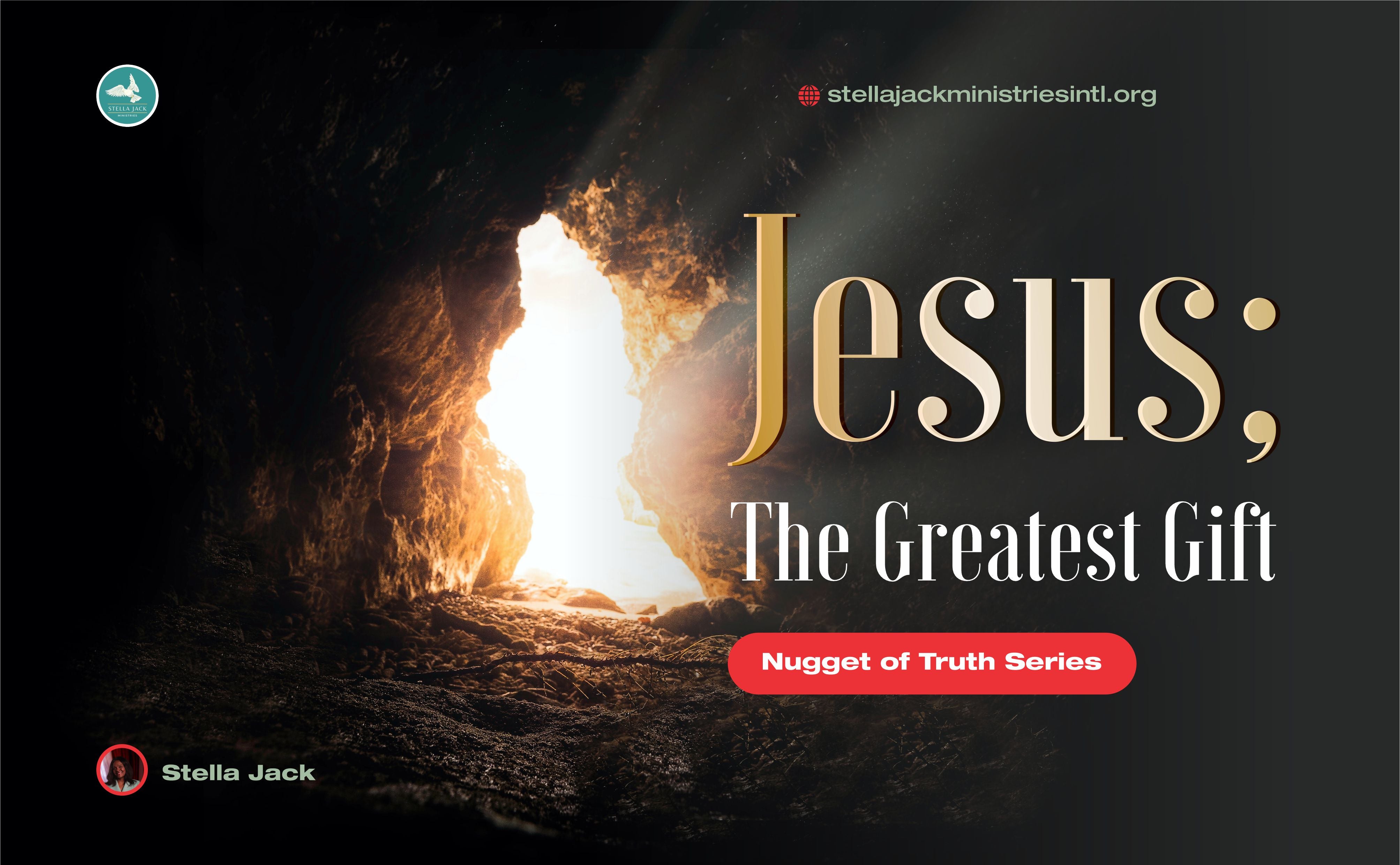 Jesus; The Greatest Gift – Stella Jack Ministries