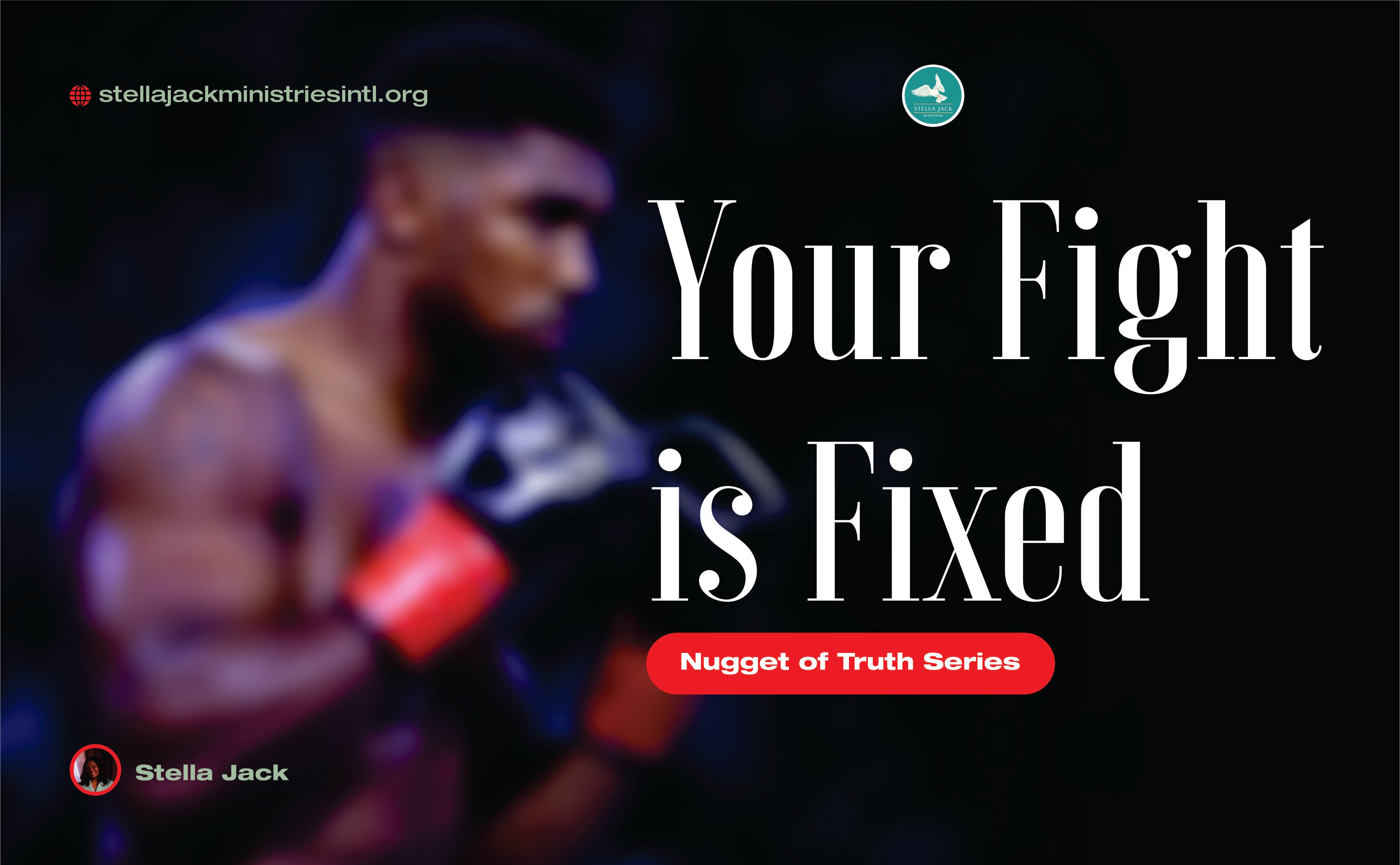 Your Fight is Fixed – Stella Jack Ministries